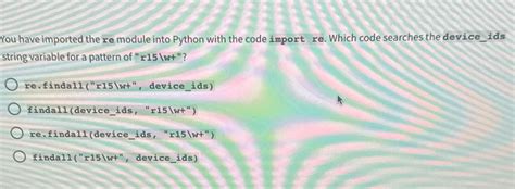 Solved You Have Imported The Re Module Into Python With The