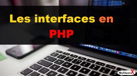 Les Interfaces En Php Waytolearnx
