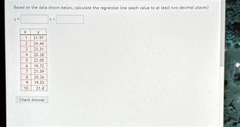 Based On The Data Shown Below Calculate The Regression Line Each