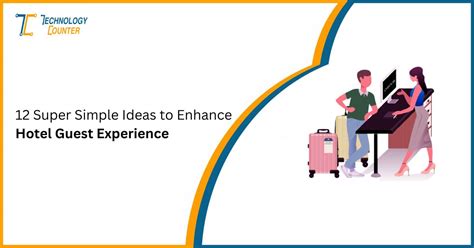 12 Simple Ideas To Elevate Hotel Guest Experience In 2024