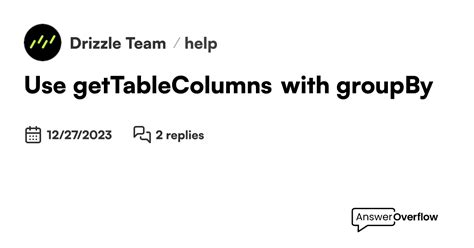 use `gettablecolumns` with `groupby` drizzle team