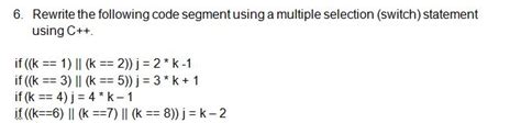 Solved 6. Rewrite the following code segment using a | Chegg.com