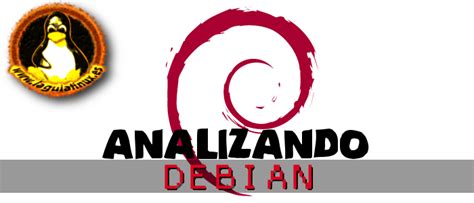 analizando debian gnu linux con sus puntos fuertes y debilidades