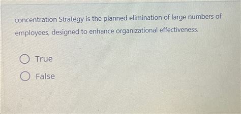 Solved Concentration Strategy Is The Planned Elimination Of