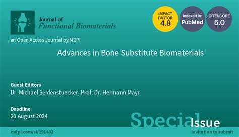 Special Issue Advances In Bone Substitute Biomaterials With 20 Discount Only 2 More Weeks To Go