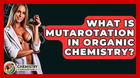 What Is Mutarotation In Organic Chemistry Chemistry For Everyone