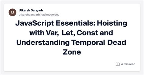 Utkarsh Dangarh On Linkedin Javascript Hoisting Var Let Const And