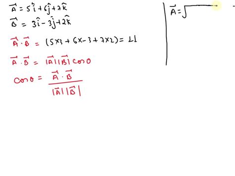 [10] two vectors a 5i 6j 7k and b 3i 3j 2k if these two