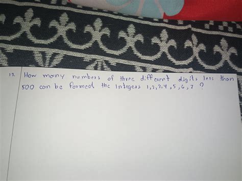 how many numbers of three different digits less than 500 can be formed th