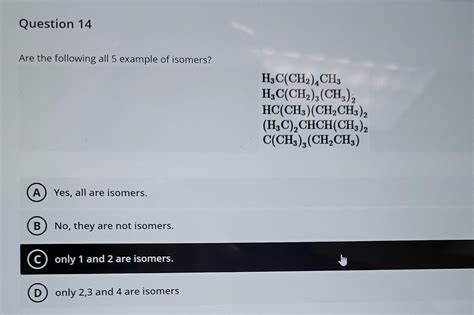 Solved Are The Following All 5 Example Of Isomers Yes All