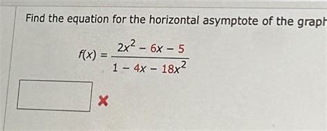 Solved Find The Equation For The Horizontal Asymptote Of The Chegg