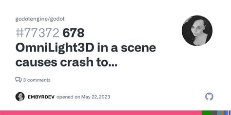 OmniLight D In A Scene Causes Crash To Desktop Issue Godotengine Godot GitHub