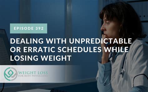 Ep 392 Dealing With Unpredictable Or Erratic Schedules While Losing Weight Katrina Ubell Md