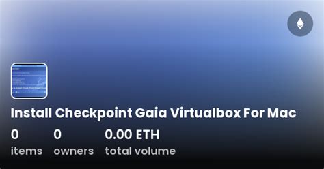 Install Checkpoint Gaia Virtualbox For Mac Collection Opensea