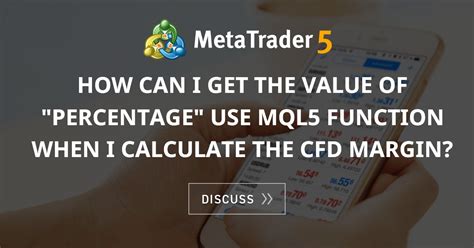 How Can I Get The Value Of Percentage Use Mql5 Function When I Calculate The Cfd Margin