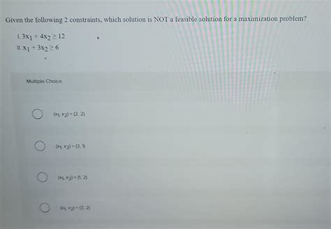 Solved Given The Following 2 Constraints Which Solution Is
