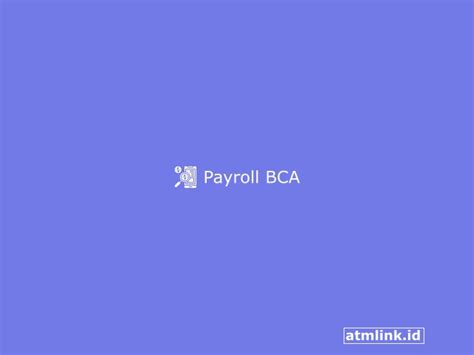 Payroll Bca Biaya Dan Jam Masuk Paling Lengkap 2024 Atm Link