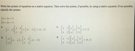 Solved Write The System Of Equations As A Matrix Equation Chegg