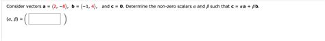 Solved Consider Vectors A 2 8 B 1 4 And C 0 Chegg Com
