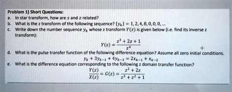SOLVED Problem 1 Short Questions A In Star Transform How Are S And Z Related B What Is The