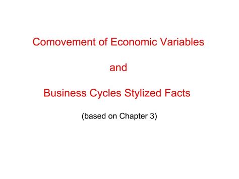Ppt Comovement Of Economic Variables And Business Cycles Stylized Facts Based On Chapter 3