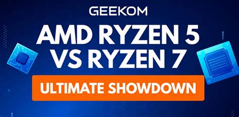 Amd Ryzen 5 Vs Ryzen 7 Which Cpu Offers The Best Value