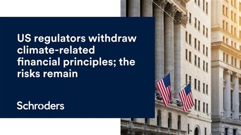 Us Regulators Withdraw Climate Related Financial Principles The Risks