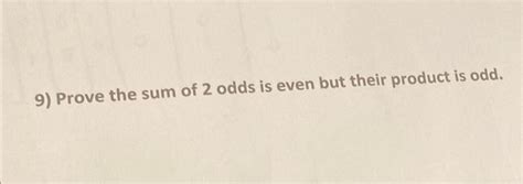 Solved Prove The Sum Of Odds Is Even But Their Product Chegg Com