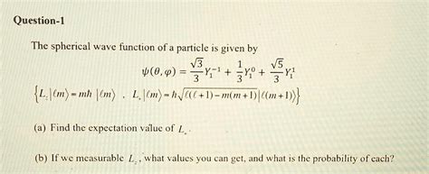 Solved The Spherical Wave Function Of A Particle Is Given By V3 1 V5 0