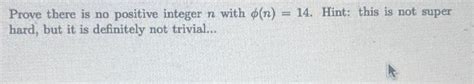 solved prove there is no positive integer n with ϕ n 14