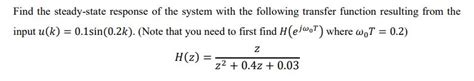 Solved Find The Steady State Response Of The System With The Chegg