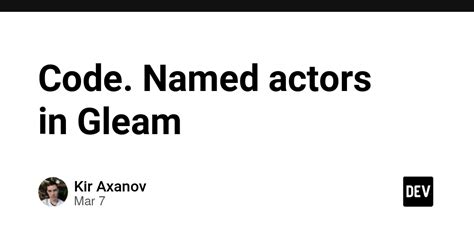 Code Named Actors In Gleam Dev Community