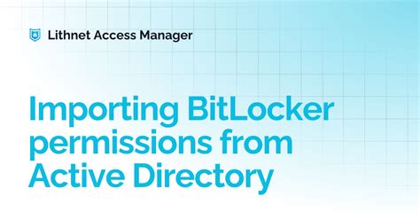 Importing Bitlocker Permissions From Active Directory Lithnet Access Manager
