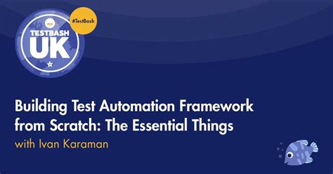how to create a test automation framework from scratch ministry of