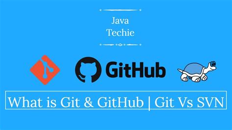 What Is Git And Github Difference Between Git And Svn Part 1 Java Techie Youtube