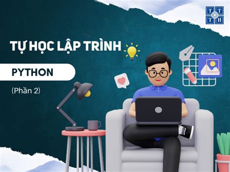 Tự Học Lập Trình Python Qua Ví Dụ Cấu Trúc Lặp