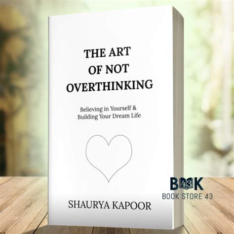 The Art Of Not Overthinking By Shaurya Kapoor Bookstore43