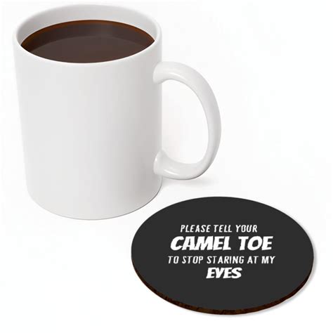 Please Tell Your Camel Toe To Stop Staring At My Eyes Coasters Sold By