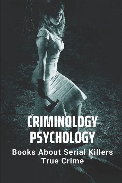 Buy Criminology Psychology Books About Serial Killers True Crime