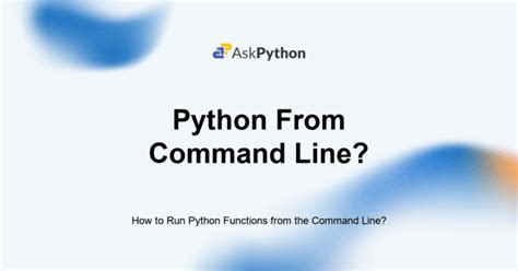 How To Run Python Functions From The Command Line Askpython