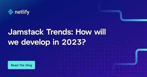 Netlify On Linkedin Jamstack Trends How Will We Develop In 2023