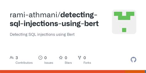 github rami athmani detecting sql injections using bert detecting