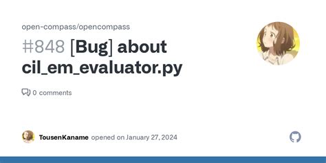 Bug About Cilemevaluatorpy · Issue 848 · Open Compassopencompass