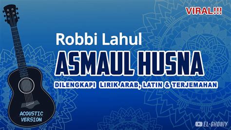 VIRAL Robbi Lahul Asmaul Husna Lengkap Dengan Teks Arab Latin Dan