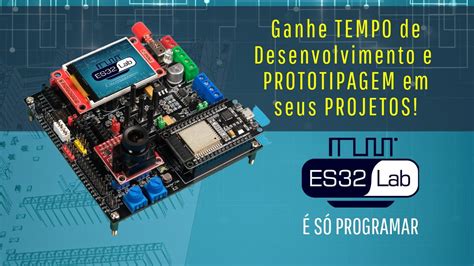 ES32Lab Ganhe Tempo De Desenvolvimento E Prototipagem Em Seus Projetos Com ESP32 YouTube