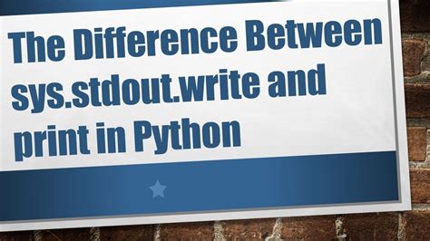 The Difference Between Sysstdoutwrite And Print In Python Youtube