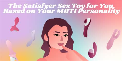 The Satisfyer Sex Toy For You Based On Your MBTI Personality