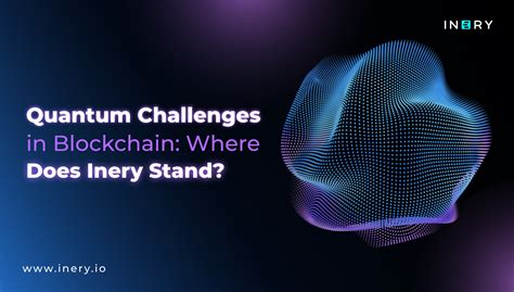 Inery DLT Blog Quantum Challenges In Blockchain Where Does Inery