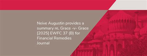Neive Augustin Provides A Summary Re Grace V Grace [2025] Ewfc 37 B For Financial Remedies