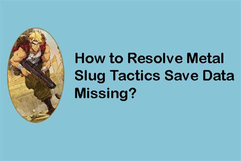 Metal Slug Tactics Save Data Missing Try The Four Ways